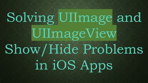 Solving UIImage And UIImageView Show Hide Problems In IOS Apps YouTube