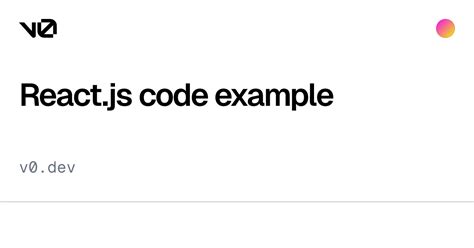 Reactjs Code Example V0 By Vercel