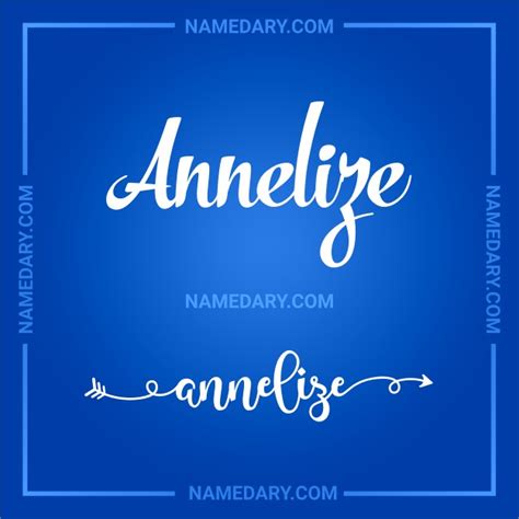 Annelize Meaning Origin Traits And More Namedary