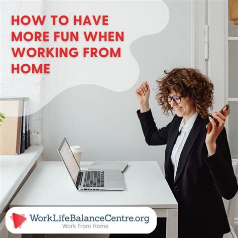 How To Have Fun When You Work From Home Work Life Balance