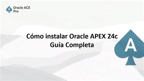 Cómo Instalar Oracle Apex 24 1 Guía Completa Oracle Middleware And Development Specialist