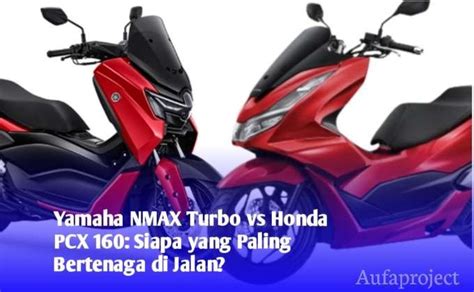 Yamaha NMAX Turbo Vs Honda PCX Siapa Yang Paling Bertenaga Di Jalan Komparasi Tenaga NMAX