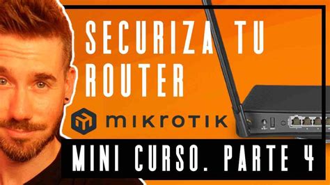 4 4 Mini Curso Mikrotik Ax3 Configura La Seguridad En El Router Alex