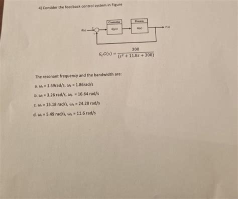 Solved 4 Consider The Feedback Control System In Figure Chegg