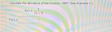 Solved Calculate The Derivative Of The Function Hint See