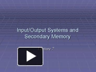 PPT InputOutput Systems And Secondary Memory PowerPoint Presentation