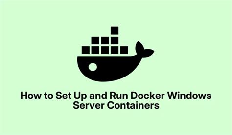 如何设置和运行 Docker Windows Server 容器