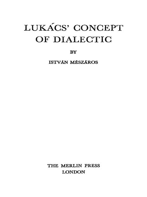 Istvan Meszaros Lukacs S Concept Of Dialectic The Merlin Press 1972 Pdf