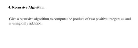 Solved Give A Recursive Algorithm To Compute The Product Of