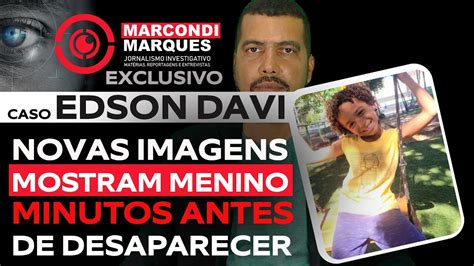 CASO EDSON DAVI NOVAS IMAGENS MOSTRAM MENINO MINUTOS ANTES DE
