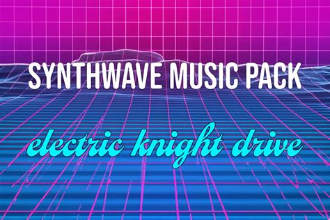 Free Synthwave Music Pack Electric Knight Drive Electronic Music