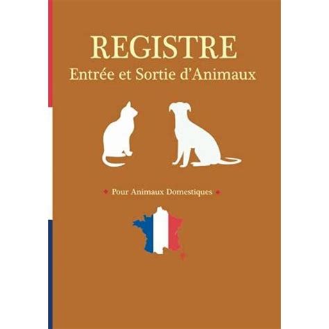 Registre Entrée Et Sortie D animaux Pour Suivi Animaux Domestiques