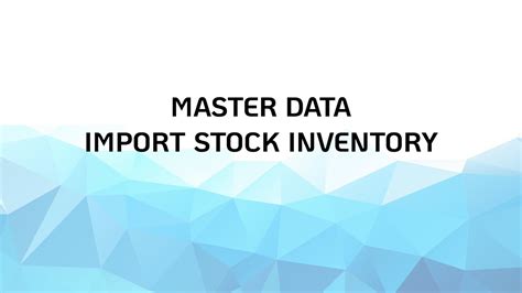 Tutorial Master Data Import Stock Inventory Youtube