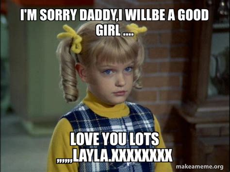 Im Sorry Daddyi Willbe A Good Girl Love You Lots Layla