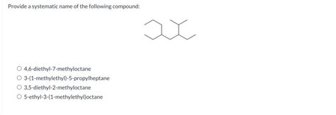 Solved Provide A Systematic Name Of The Following Compound