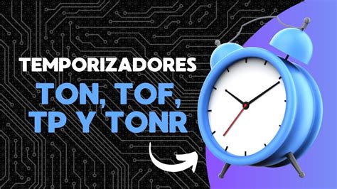temporizadores plc cómo funcionan ton tof tp y tonr youtube