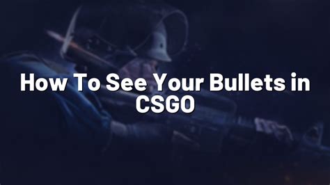 How To See Your Bullets In CSGO Pro Config