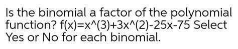 [answered] Is The Binomial A Factor Of The Polynomial Function F X X 3
