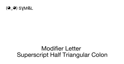 Modifier Letter Superscript Half Triangular Colon Unicode Number U