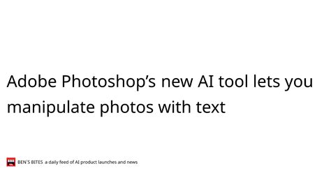 Adobe Photoshops New Ai Tool Lets You Manipulate Photos With Text