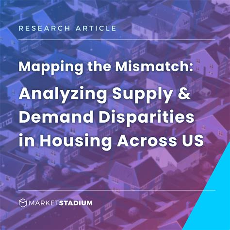 Mapping The Mismatch Analyzing Supply And Demand Disparities In Housing Across US