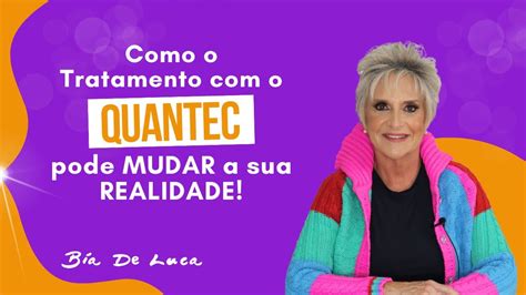 Como O Tratamento Com O Quantec Pode Mudar A Sua Realidade Youtube