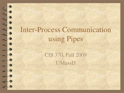 Ppt Inter Process Communication Using Pipes Powerpoint Presentation
