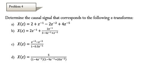 Solved Problem 4determine The Causal Signal That Corresponds