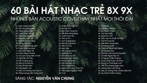 NhỮng BẢn Acoustic Cover Hay NhẤt MỌi ThỜi ĐẠi 60 BÀi HÁt NhẠc TrẺ XƯa 8x 9x Hay NhẤt HiỆn Nay