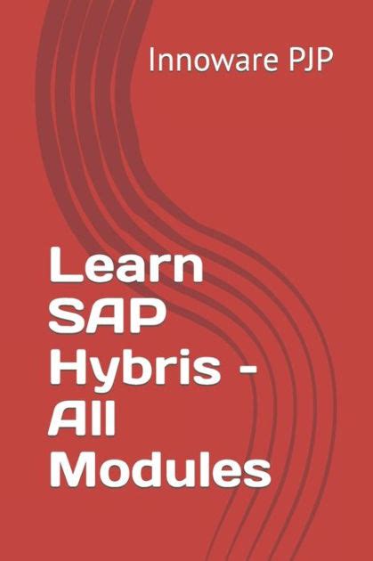 Learn Sap Hybris All Modules By Innoware Pjp Paperback Barnes And Noble®
