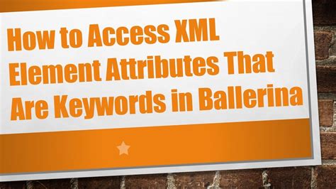 How To Access Xml Element Attributes That Are Keywords In Ballerina Youtube