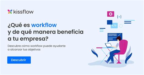 ¿qué Es Un Workflow Y De Qué Manera Beneficia A Tu Empresa