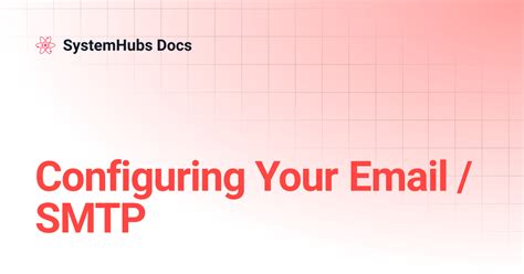 Configuring Your Email Smtp Systemhubs Docs