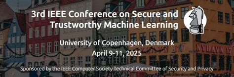 3rd Ieee Conference On Secure And Trustworthy Machine Learning Satml2025 Lorenz Wolf Ucl
