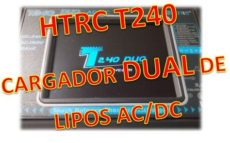 🥇 Cargador HTRC T240 DUO con Pantalla Táctil
