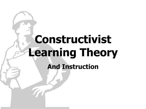 Ppt Constructivist Learning Theory Powerpoint Presentation Free Download Id9426550