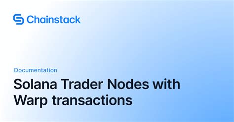 Solana Trader Nodes With Warp Transactions Chainstack