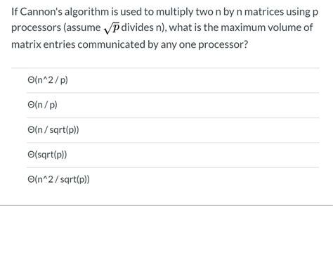 solved if cannon s algorithm is used to multiply two n by n