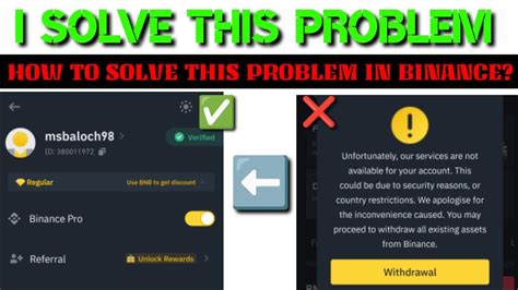 Unfortunately Our Services Aren T Available For Your Account Binance Problem Solved Binance