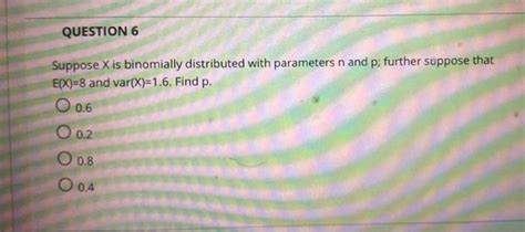 Solved Suppose X Is Binomially Distributed With Parameters N Chegg