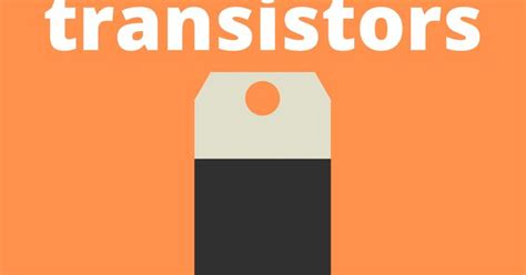 Information Regarding What Is Transistor How Does A Transistor Works Transistor As A Switch