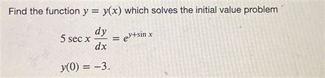 Solved Find The Function Yyx ﻿which Solves The Initial