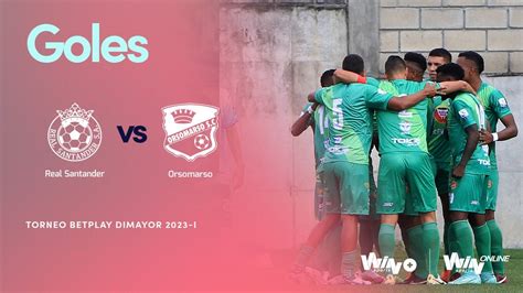 Real Santander Vs Orsomarso Goles Torneo BetPlay Dimayor 2023 1