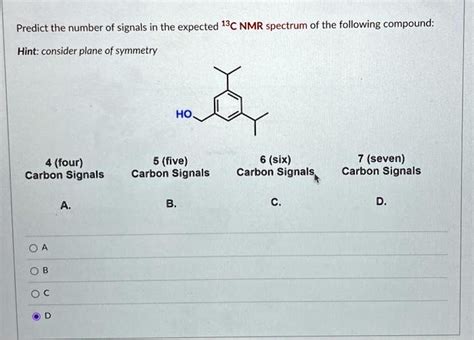 Solved Predict The Number Of Signals In The Expected C Nmr Spectrum Of The Following Compound