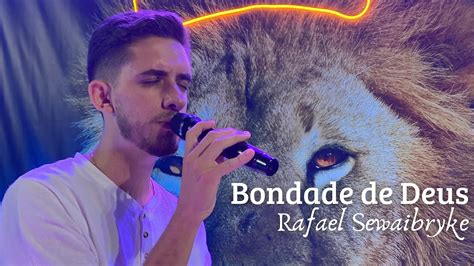 Bondade De Deus Rafael Sewaibryke Cover Isaías Saad Youtube