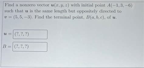 solved find a nonzero vector u x y z with initial point