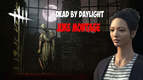 Dead By Daylight Juke Montage Youtube