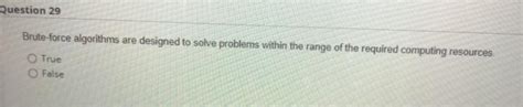 Solved Question Brute Force Algorithms Are Designed To Chegg