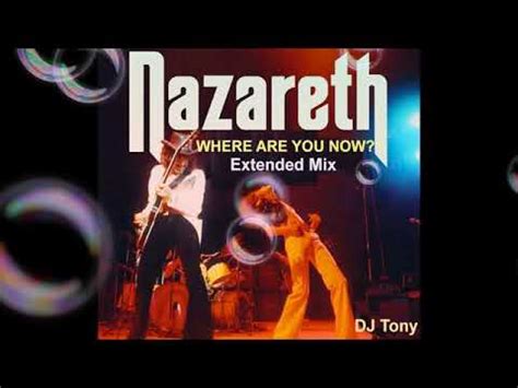 Nazareth Where Are You Now Extended Mix Dj Tony Youtube