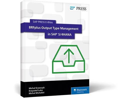 BRFplus Output Type Management In SAP S HANA How To Guide By SAP PRESS